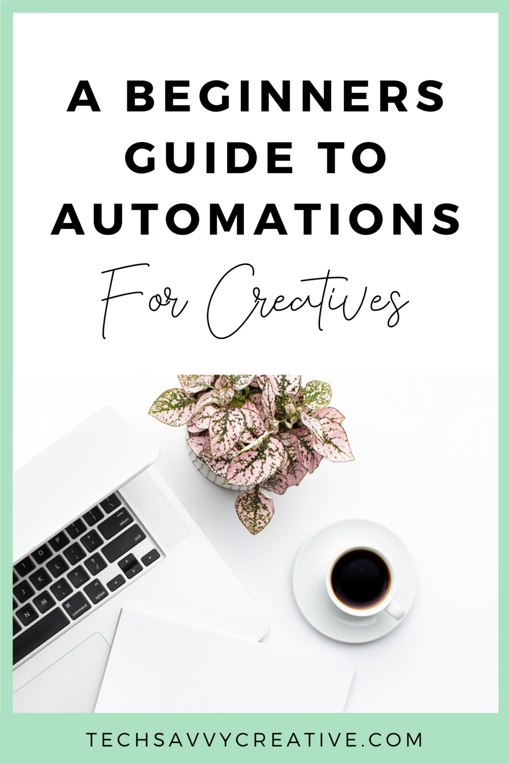 Automations 101: A Beginners Guide to Automating your Business - Tech ...